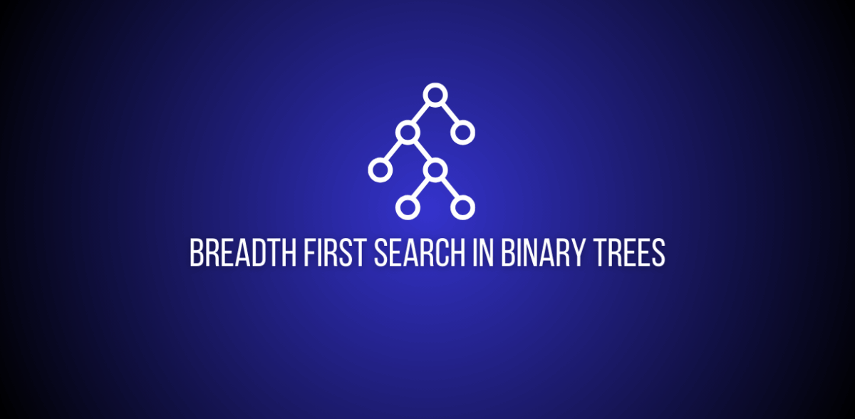 Breadth First Search in Binary Trees