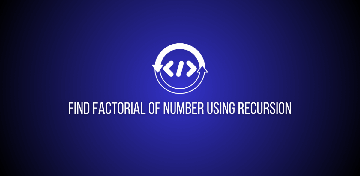 Python Program To Find Factorial Of Number Using Recursion