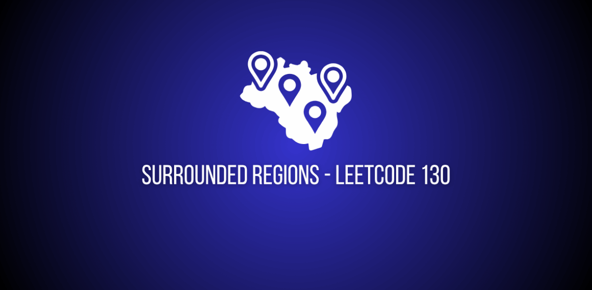 Surrounded Regions | Leetcode 130 | Explained using DFS