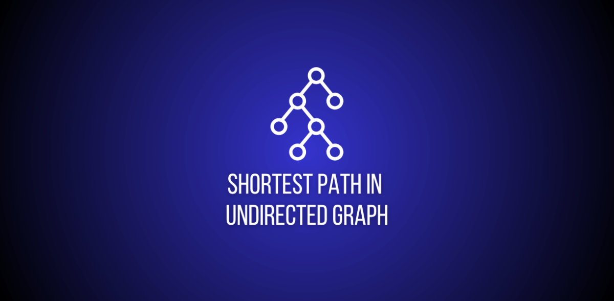 Shortest Path In An Undirected Graph With Unit Distance Clear Bfs Solution In Python