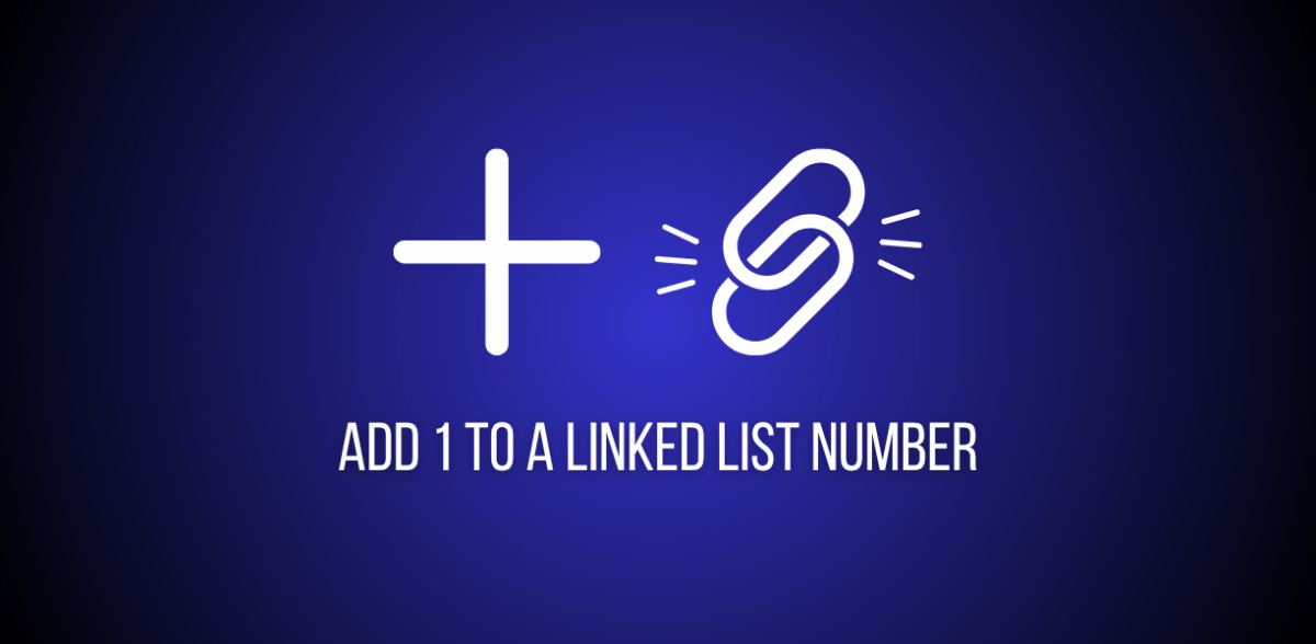 Add 1 to a Linked List Number | GFG Practice | Optimal Solution