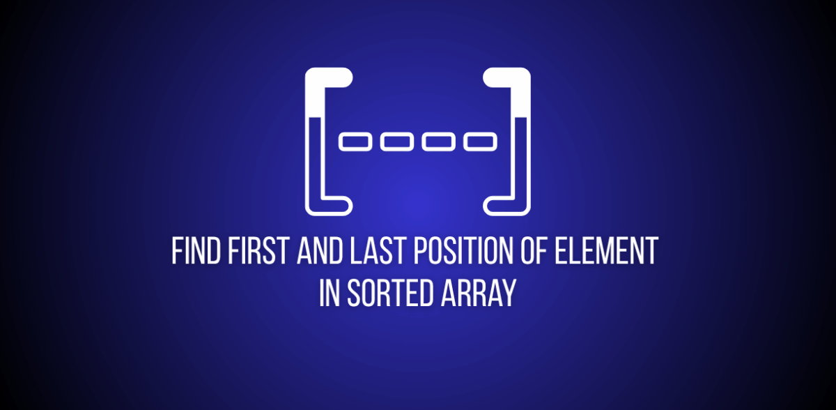 Find First And Last Position Of Element In Sorted Array Leetcode 34