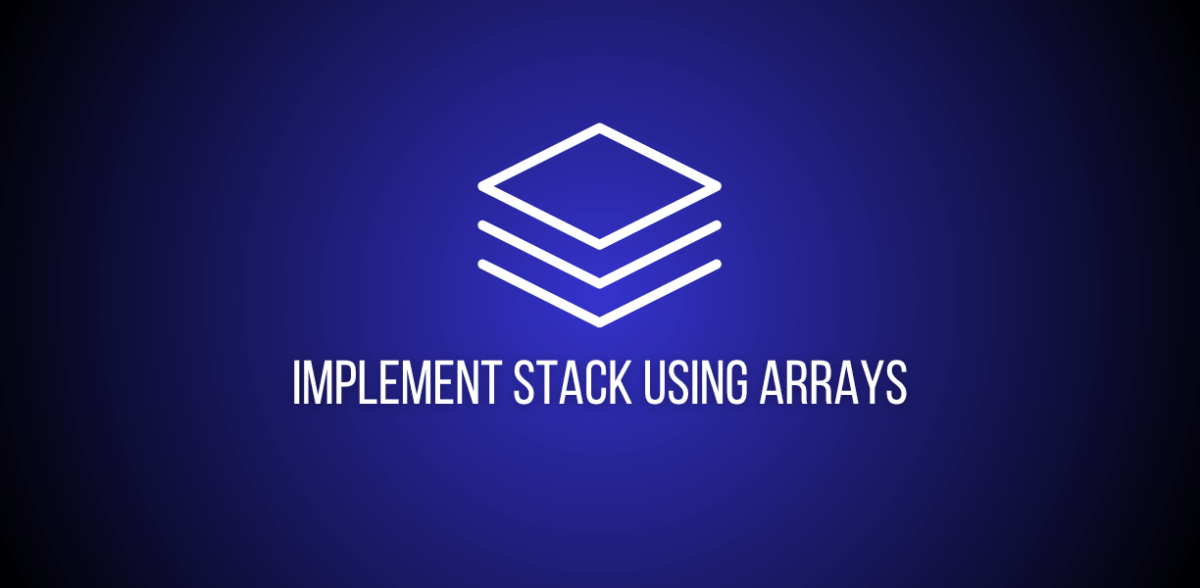 Implement Stack Using Array | GFG Practice | Complete Guide in Python