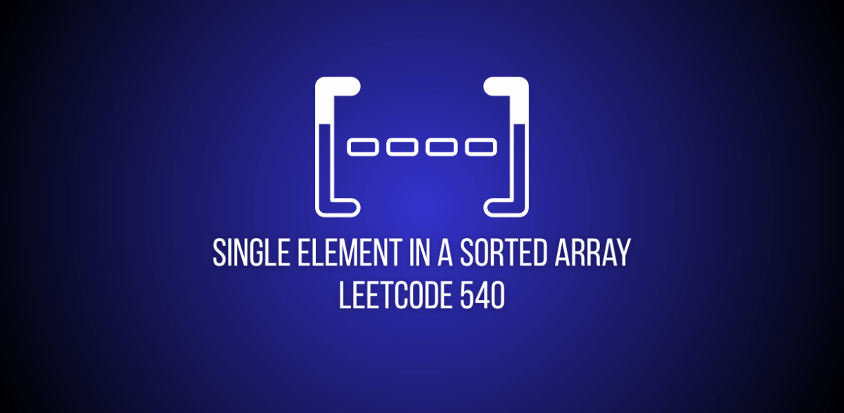 Single Element In A Sorted Array Leetcode 540 Optimal Binary Search