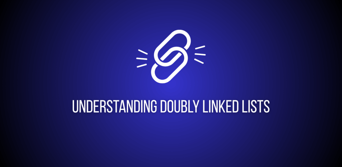 Understanding Doubly Linked Lists: Complete Guide with Real-Life Examples