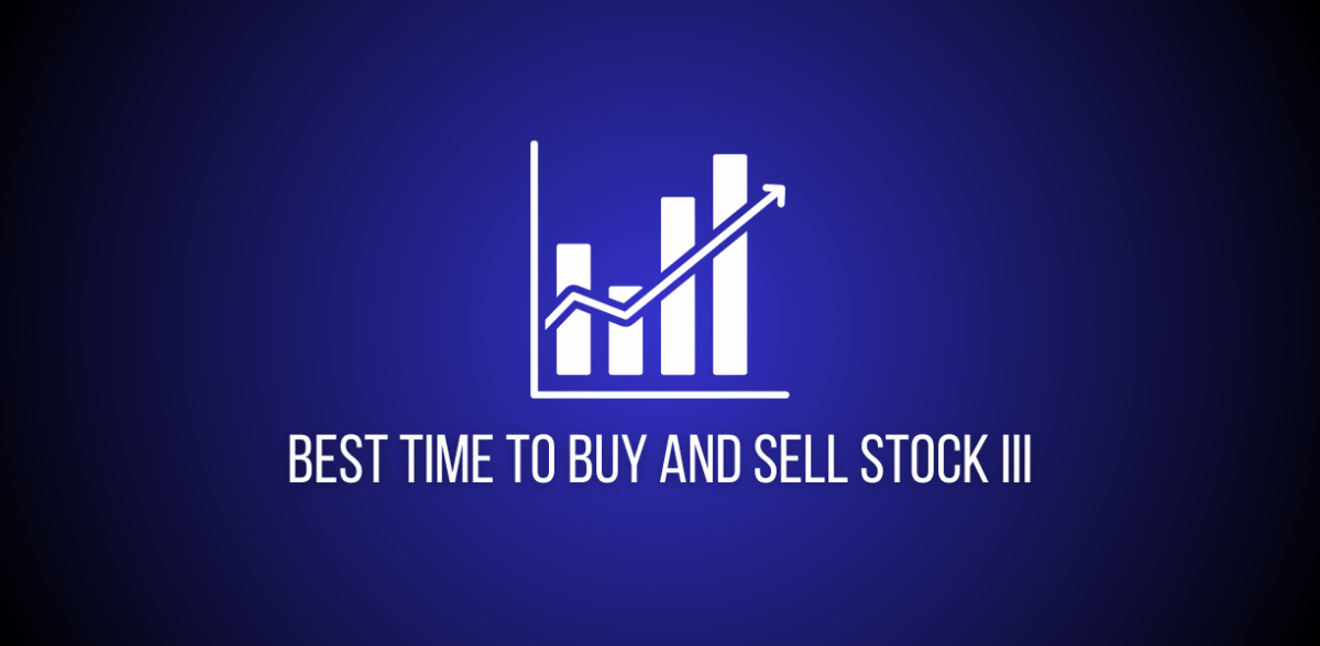 Best Time to Buy and Sell Stock III | Leetcode 123 | Dynamic Programming Solution