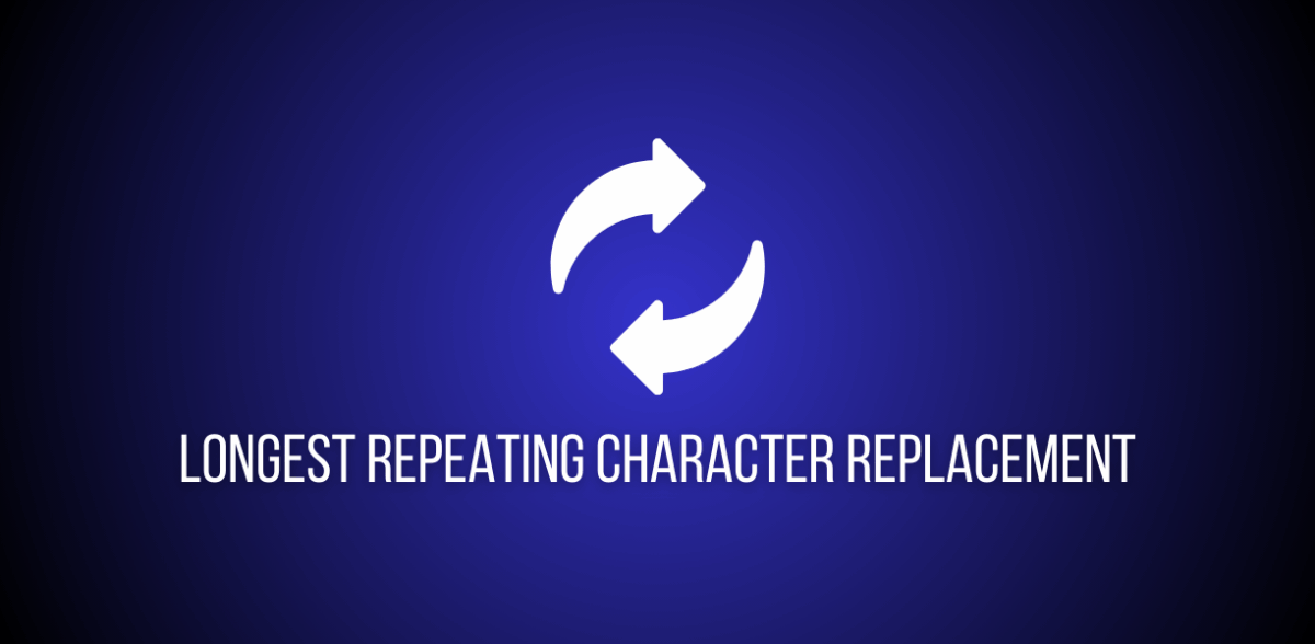 Longest Repeating Character Replacement | Leetcode 424