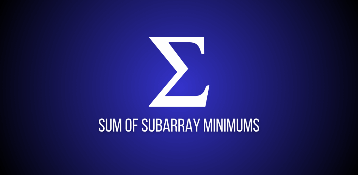 Sum of Subarray Minimums | Leetcode 907 | Stack Optimal Solution