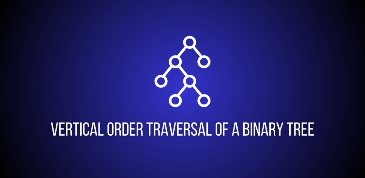 Vertical Order Traversal of a Binary Tree | Leetcode 987 | BFS ...